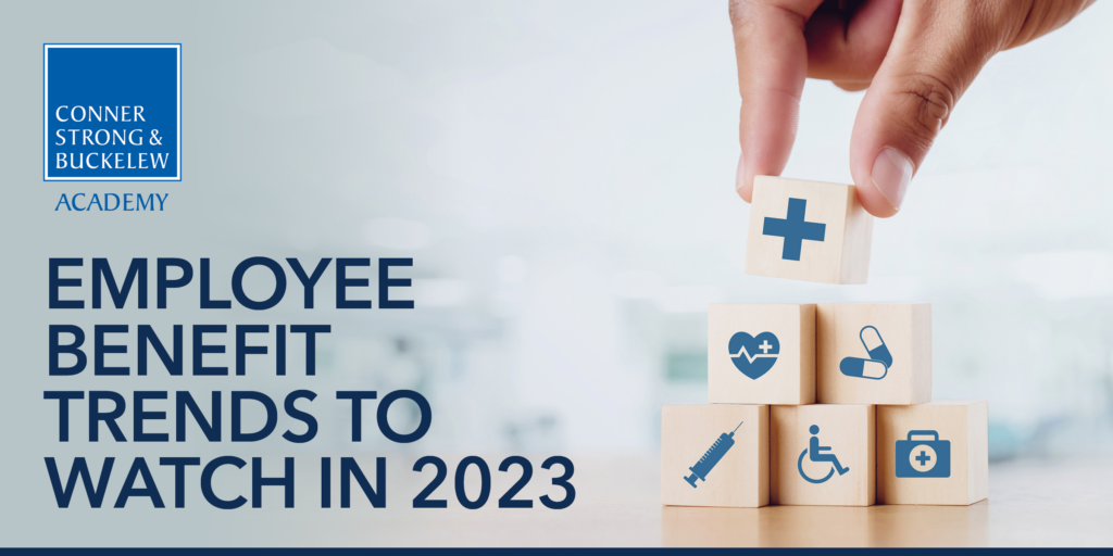 Employee Benefit Trends to Watch in 2023 - Conner Strong
